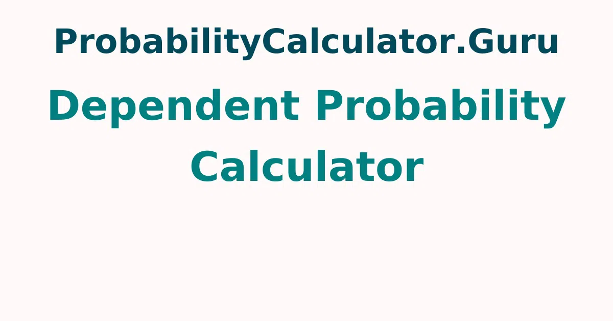 Dependent Probability Calculator Conditional Probability Formula